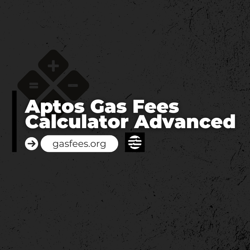Aptos Gas Fees Calculator Advanced | gasfees.org